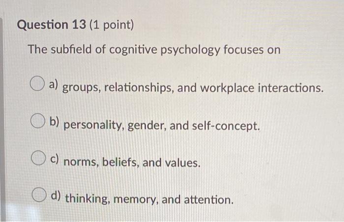 Solved Question 13 (1 point) The subfield of cognitive | Chegg.com