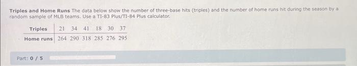 Solved Triples and Home Runs The data below show the number | Chegg.com