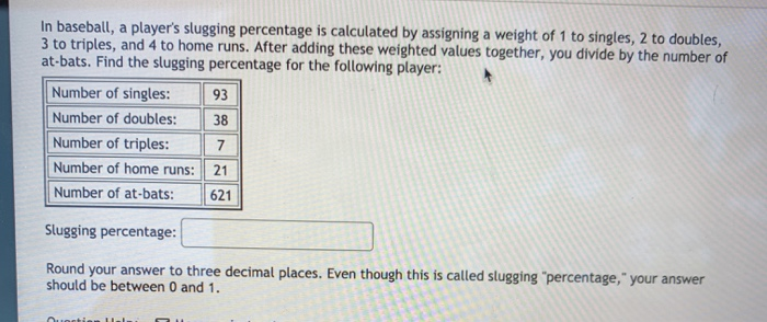 Solved In baseball, a player's slugging percentage is | Chegg.com