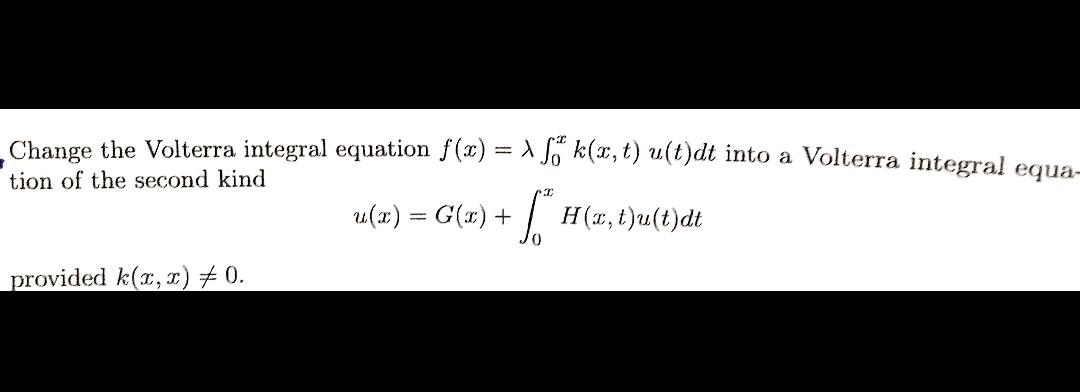 Solved Change the Volterra integral equation f(x) = 1 | Chegg.com