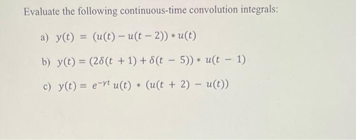 Solved Evaluate the following continuous-time convolution | Chegg.com