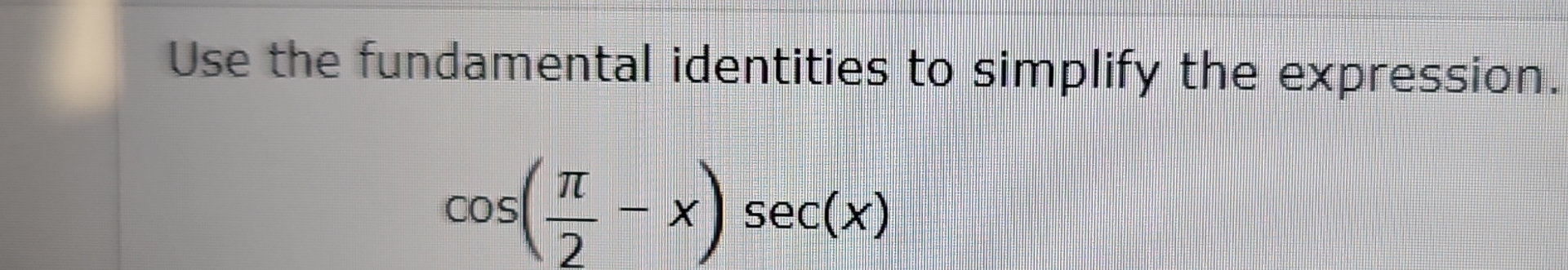 Solved Use the fundamental identities to simplify the | Chegg.com