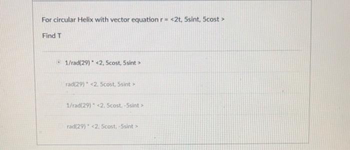 Solved For circular Helix with vector equation | Chegg.com