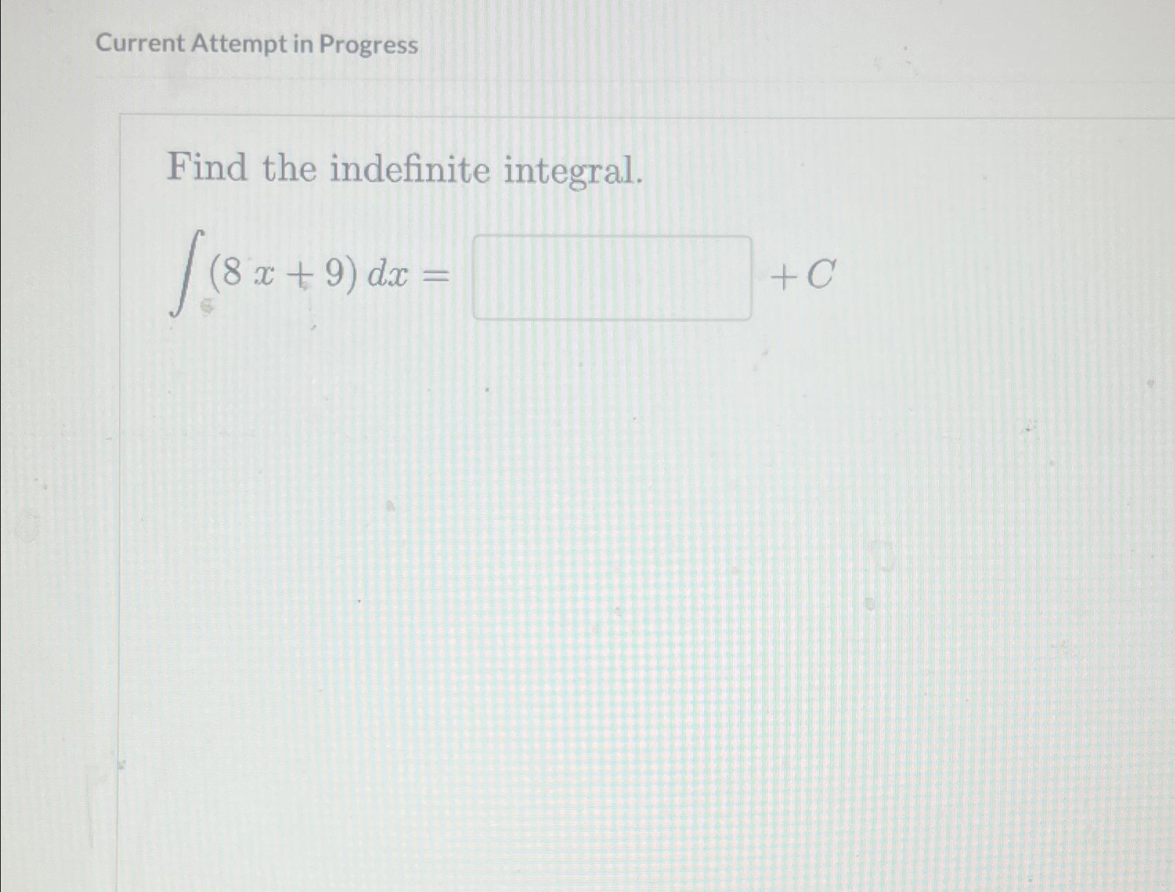 Solved Current Attempt in ProgressFind the indefinite | Chegg.com