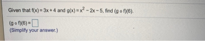Solved Given that f(x) = 3x + 4 and g(x) = x2 - 2x - 5, find | Chegg.com