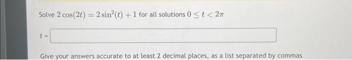 Solved 2cos(2t)=2sin2(t)+1 for all solutions 0≤t