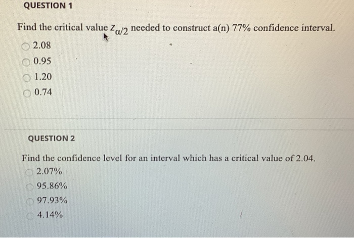 Solved QUESTION 1 Find the critical value Za/2 needed to | Chegg.com