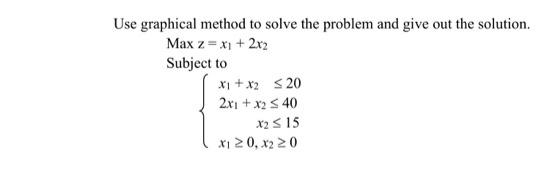 Solved Use graphical method to solve the problem and give | Chegg.com