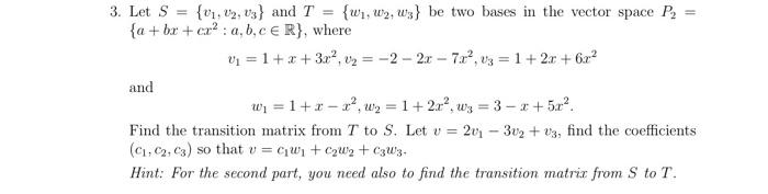 Solved 3. Let S={v1,v2,v3} and T={w1,w2,w3} be two bases in | Chegg.com