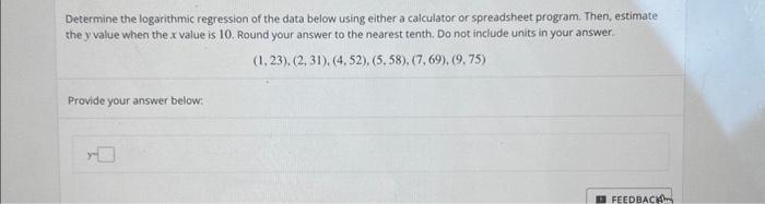 Determine the logarithmic regression of the data | Chegg.com
