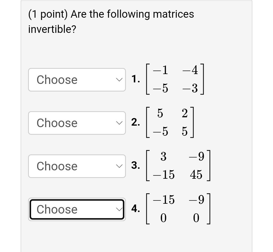 Solved ( 1 point) Are the following matrices invertible? 1. | Chegg.com