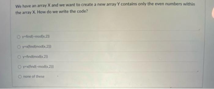 Solved We have an array X and we want to create a new array | Chegg.com