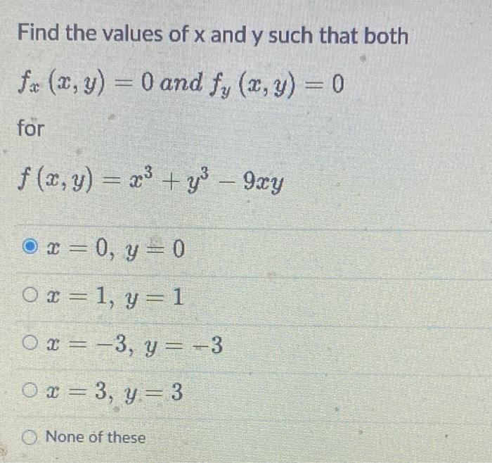 Solved Find the values of x and y such that both fx(x,y)=0 | Chegg.com