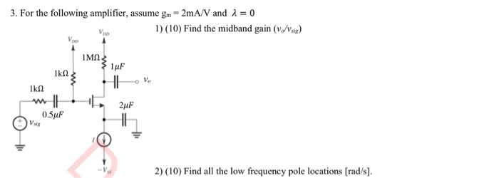Solved 3. For the following amplifier, assume gm = 2mA/V and | Chegg.com