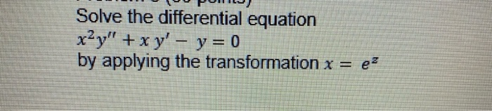 Solved Solve the differential equation x2y" + xy' - y = 0 by | Chegg.com