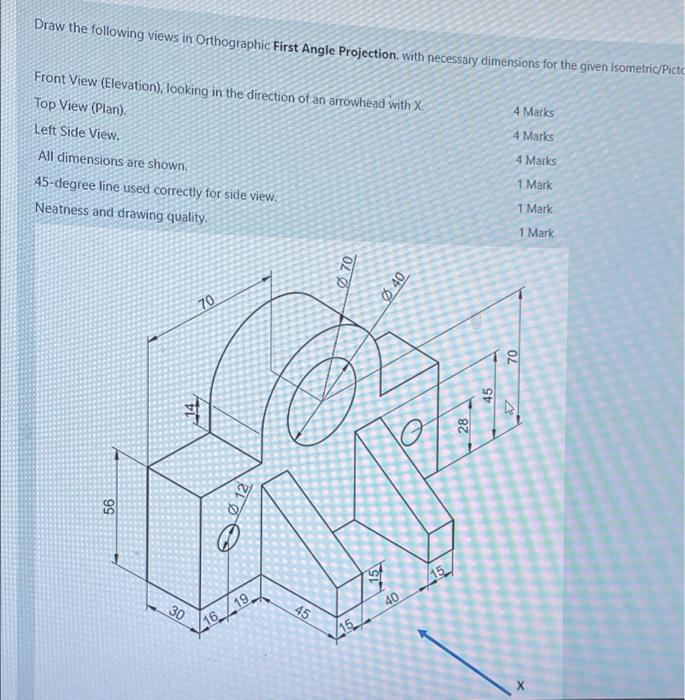 Solved Draw the following views in Orthographic First Angle | Chegg.com