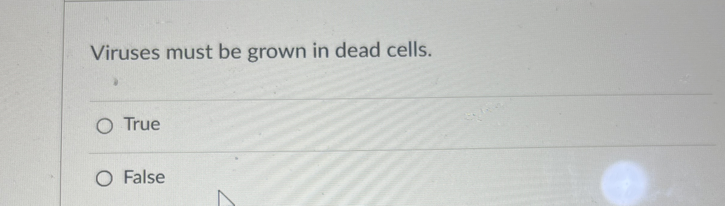 Solved Viruses must be grown in dead cells.TrueFalse | Chegg.com