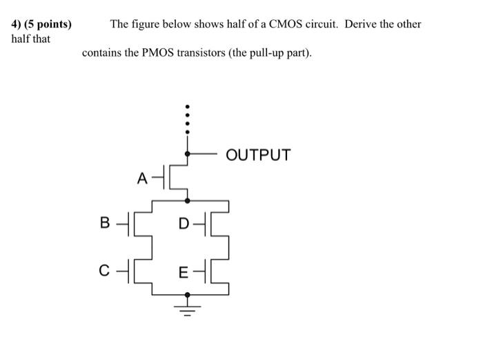 Solved 4) (5 points) The figure below shows half of a CMOS | Chegg.com