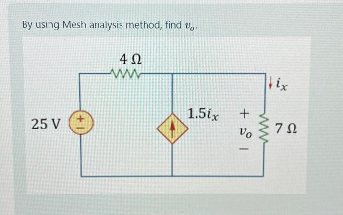 Solved By using Mesh analysis method, find vo. 25 V 4Ω www | Chegg.com