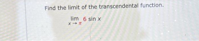 Solved Find the limit of the transcendental function. | Chegg.com