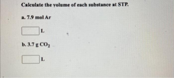 Solved Calculate the volume of each substance at STP. a. 7.9 | Chegg.com