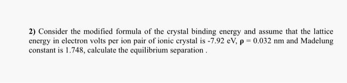 [Solved]: 2) Consider the modified formula of the crystal b
