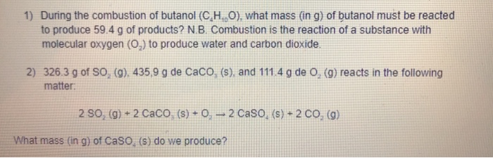 Solved 1) During the combustion of butanol (CHO), what mass | Chegg.com