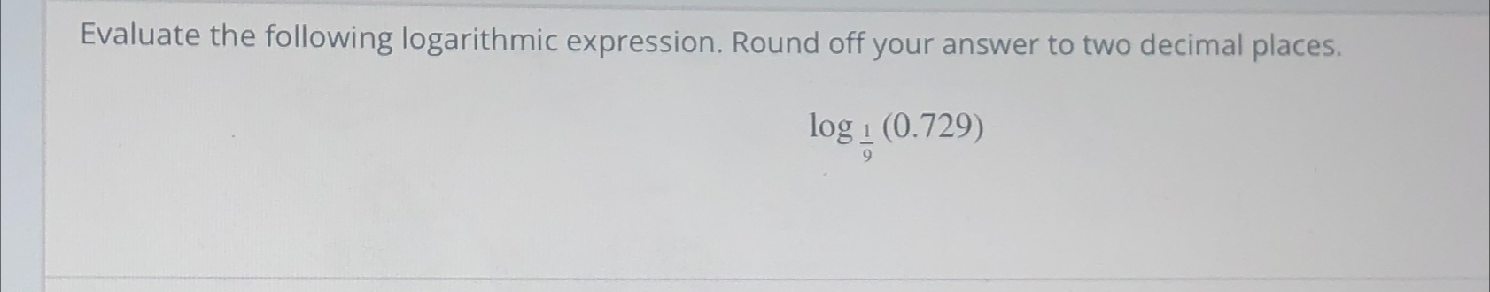 Solved Evaluate the following logarithmic expression. Round | Chegg.com Solved Evaluate the following logarithmic expression. Round | Chegg.com