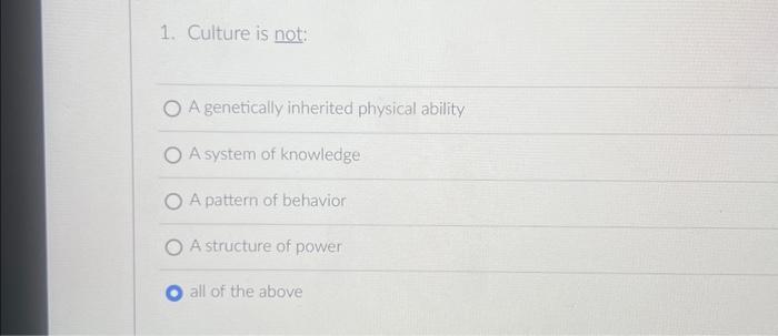 1. Culture is not: A genetically inherited physical | Chegg.com