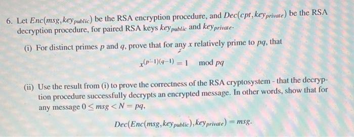 Solved 6. Let Enc(msg,keypublic ) be the RSA encryption | Chegg.com