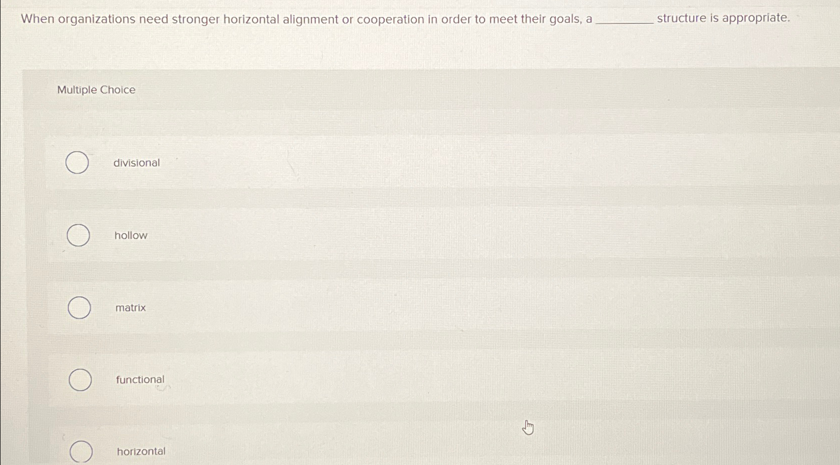 Solved When organizations need stronger horizontal alignment | Chegg.com