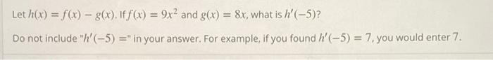 Solved Let h(x) = f(x) - g(x). If f(x) = 9x2 and g(x) = 8x, | Chegg.com