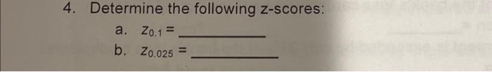 Solved 4. Determine the following z-scores: a. z0.1= b. | Chegg.com