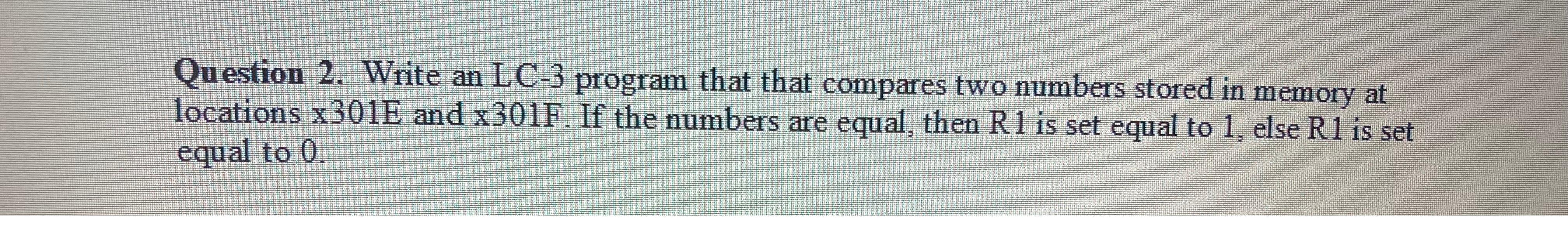 Solved Question 2. ﻿Write an LC-3 ﻿program that that | Chegg.com