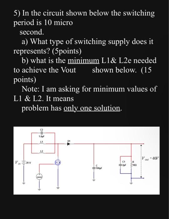 Solved 5) In the circuit shown below the switching period is | Chegg.com