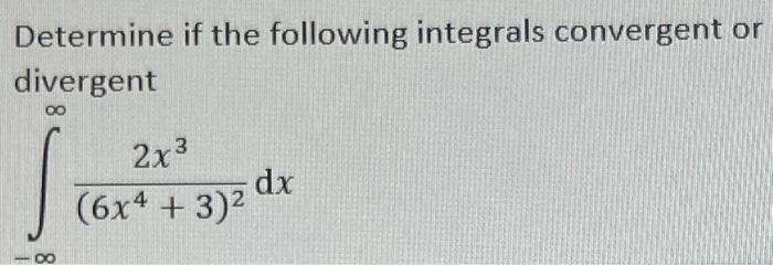 Solved Determine if the following integrals convergent or | Chegg.com