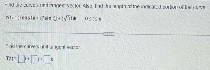 Solved Find the curve's unit tangent vector. Also, find the | Chegg.com