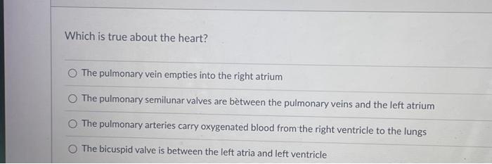 Solved Which is true about the heart? O The pulmonary vein | Chegg.com