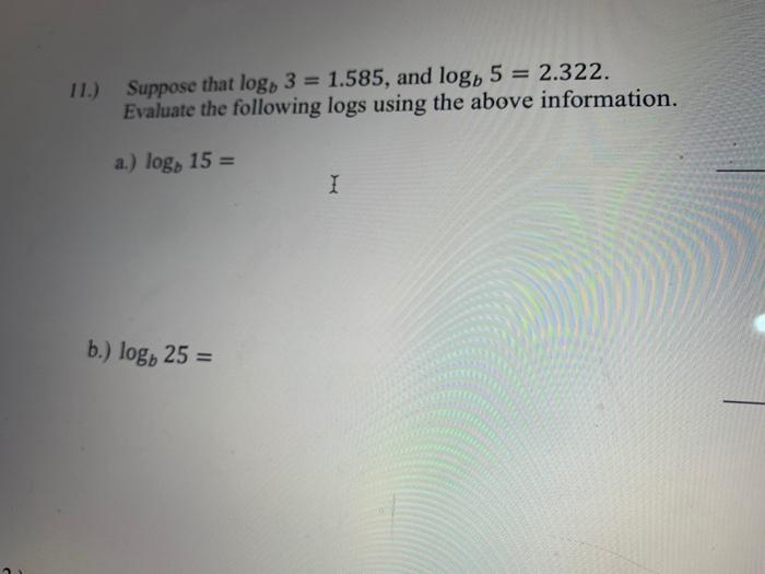 Solved 11.) Suppose that log, 3 = 1.585, and logb 5 = 2.322. | Chegg.com