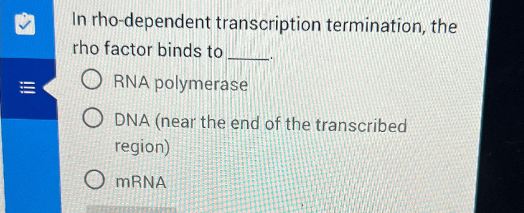 Solved In rho-dependent transcription termination, the rho | Chegg.com
