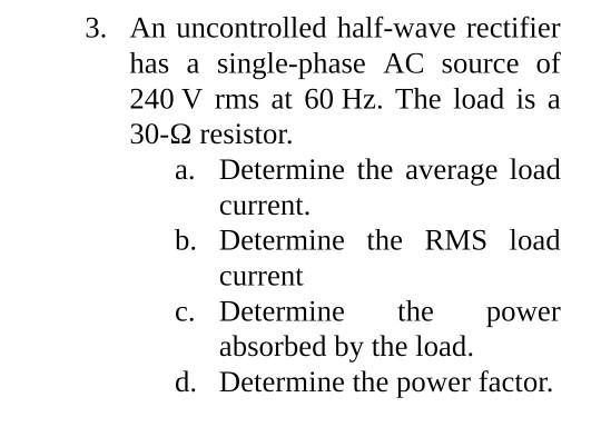Solved 3. An uncontrolled half-wave rectifier has a | Chegg.com
