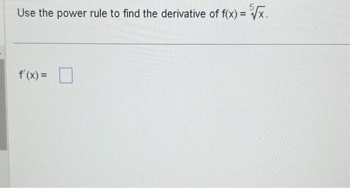 Solved Use the power rule to find the derivative of f(x)=5x. | Chegg.com