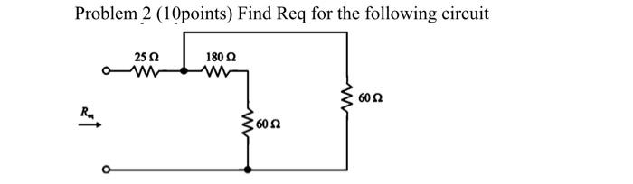 Solved Problem 2 (10points) Find Req for the following | Chegg.com