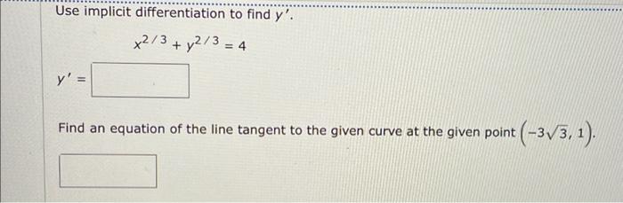 Solved Use implicit differentiation to find y′. x2/3+y2/3=4 | Chegg.com