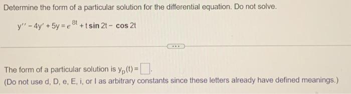 Solved Determine the form of a particular solution for the | Chegg.com