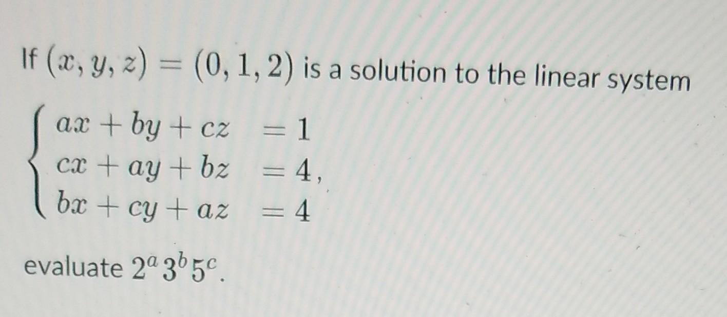 Solved If X Y Z 0 1 2 Is A Solution To The Linear System