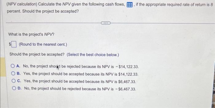 Solved (NPV calculation) Calculate the NPV given the | Chegg.com