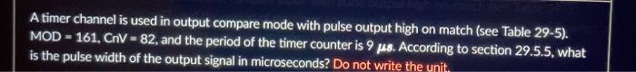 Solved A timer channel is used in output compare mode with | Chegg.com