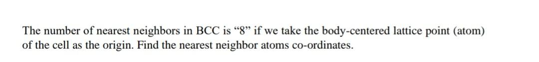 Solved The number of nearest neighbors in BCC is “8” if we | Chegg.com