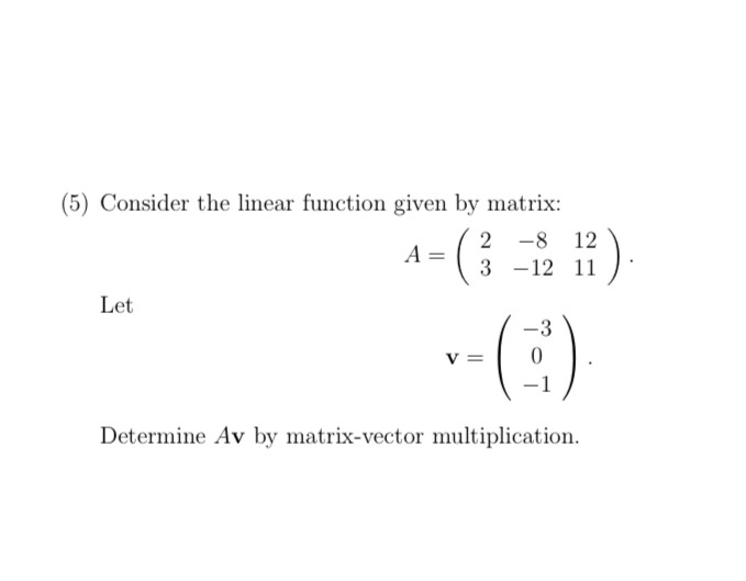 Solved (5) Consider the linear function given by matrix: 2 | Chegg.com